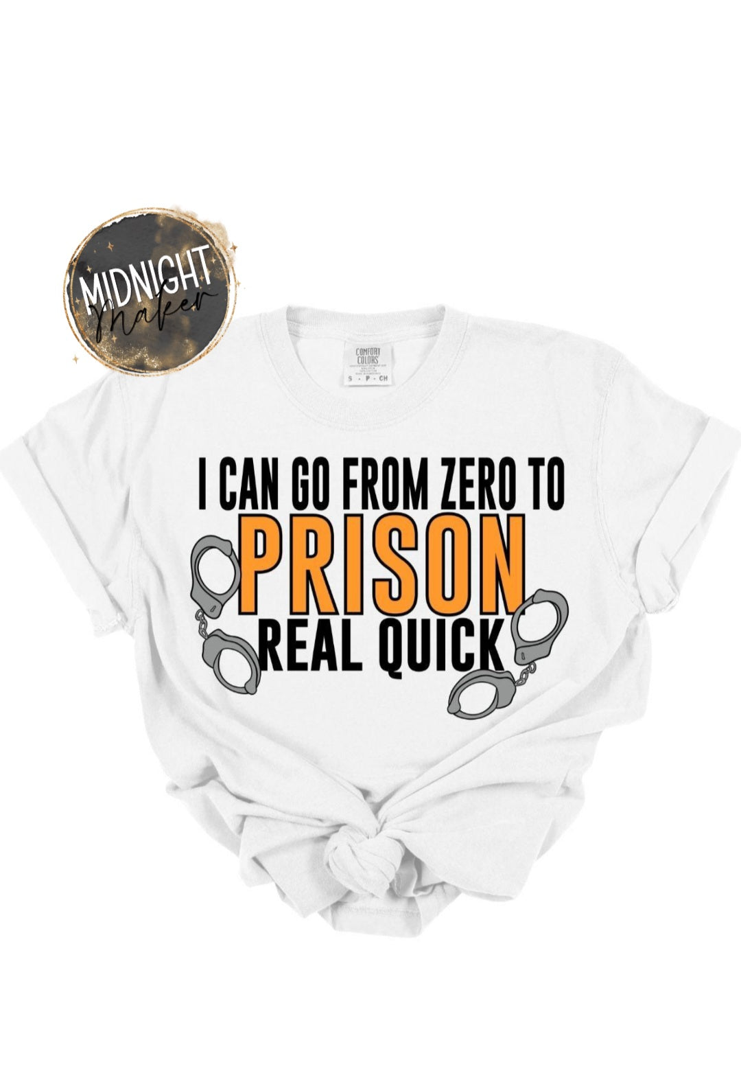 I Can Go From Zero To Prison Real Quick – Midnight_Maker82